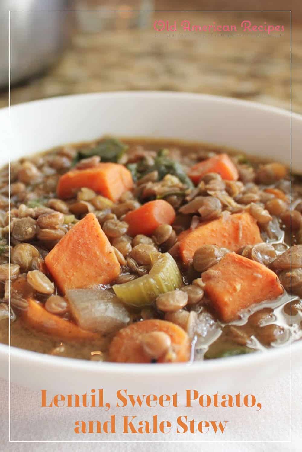 Lentil, Sweet Potato, And Kale Stew - Old American Recipes