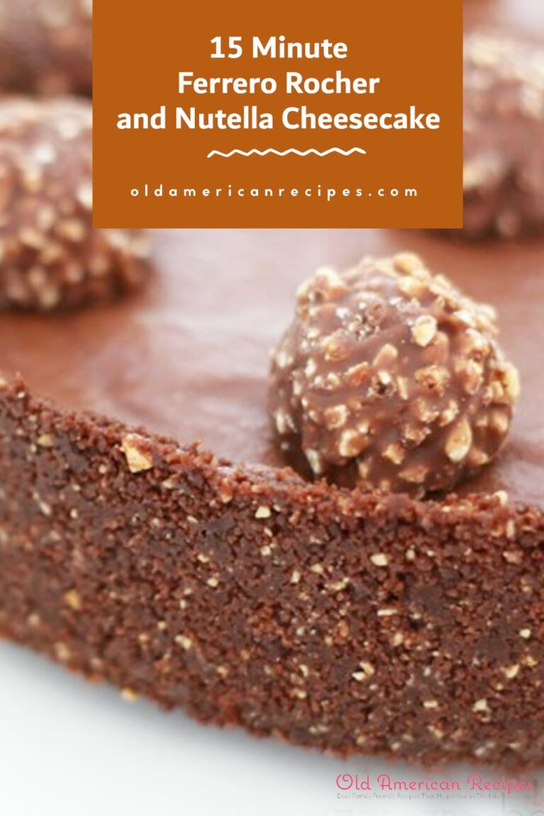 15 Minute Ferrero Rocher And Nutella Cheesecake - Old American Recipes