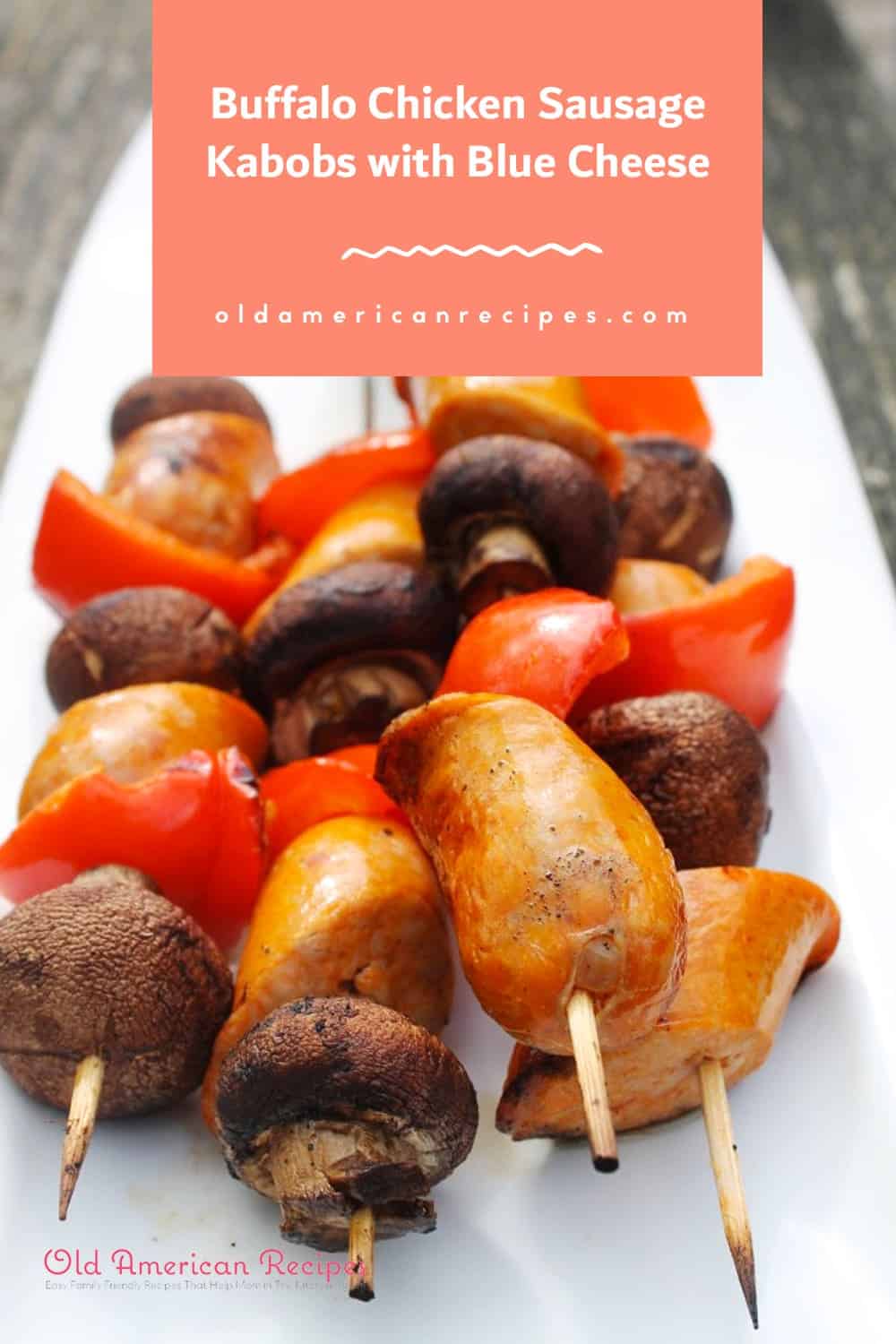 Buffalo Chicken Sausage Kabobs With Blue Cheese - Old American Recipes