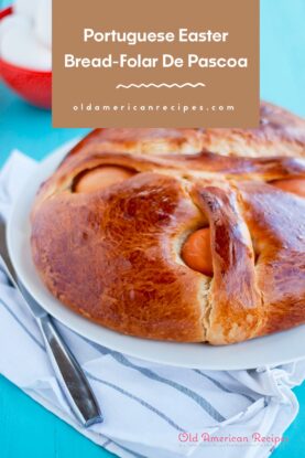 Portuguese Easter Bread-Folar De Pascoa - Old American Recipes
