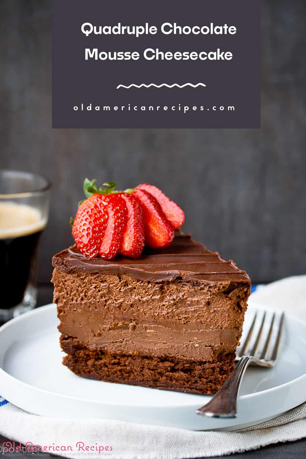 Quadruple Chocolate Mousse Cheesecake - Old American Recipes